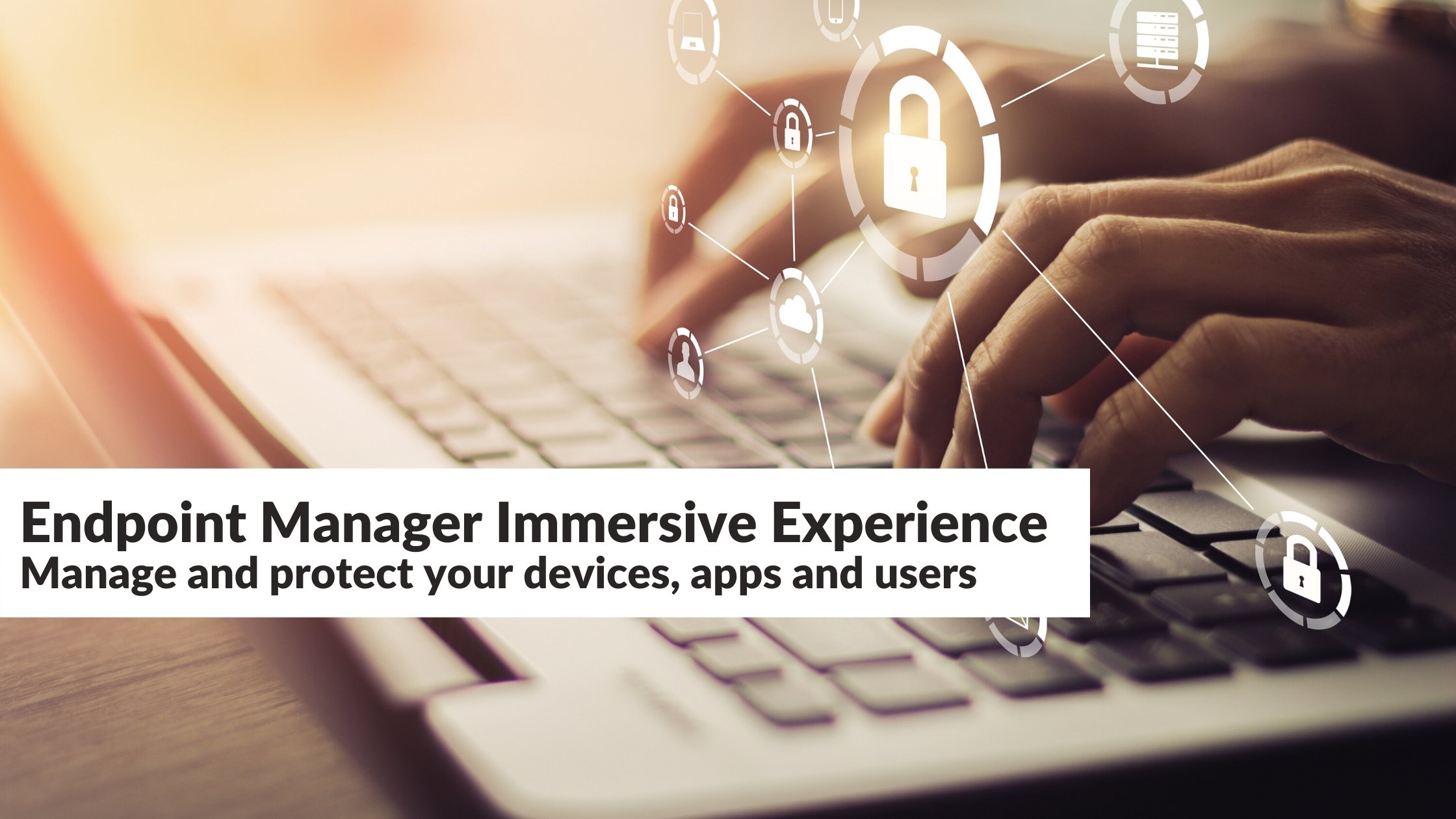 Endpoint Manager Immersion Workshops